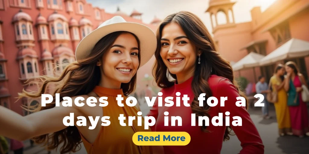 10 Best Places to Visit for a 2 Days Trip in India - Plan Out Tour